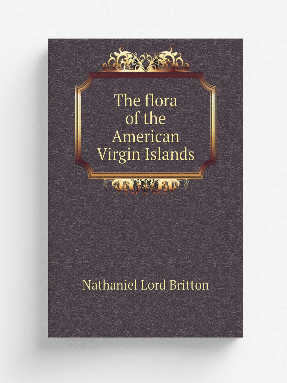 The flora of the American Virgin Islands | Nathaniel Lord Britton | Репринт