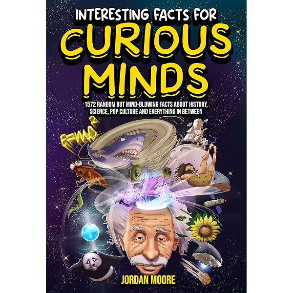 Interesting Facts For Curious Minds: 1572 Random But Mind-Blowing Facts About History, Science, Pop Culture And Everything In Between，Reprinted paperback book