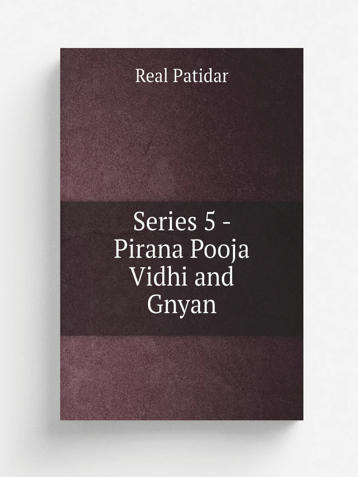 Series 5 - Pirana Pooja Vidhi and Gnyan | Real Patidar | Репринт