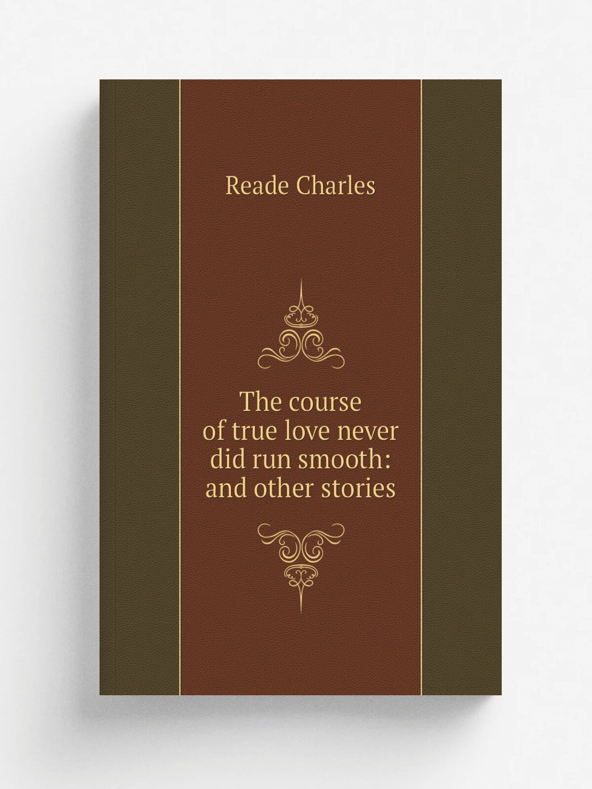 The course of true love never did run smooth: and other stories