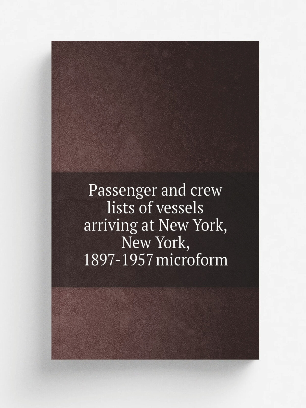Passenger and crew lists of vessels arriving at New York, New York, 1897-1957 microform