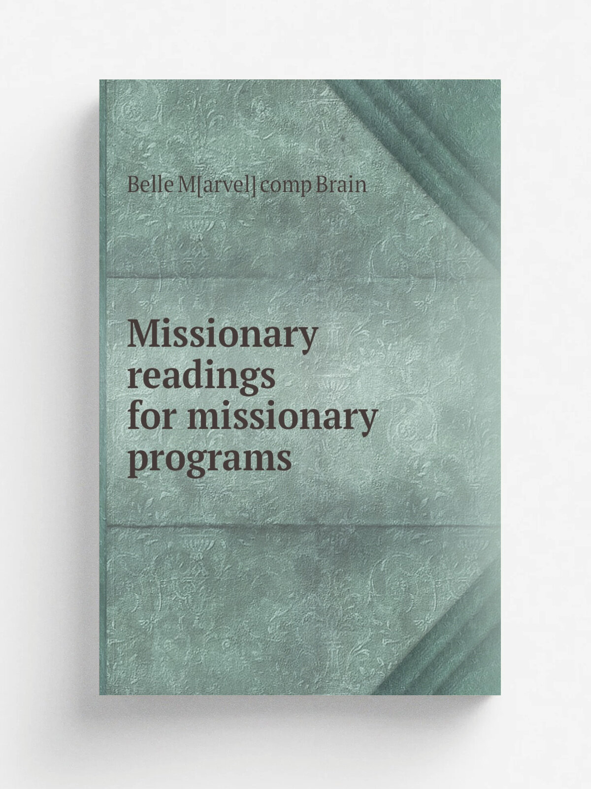 Missionary readings for missionary programs | Belle M.arvel. comp Brain | Репринт