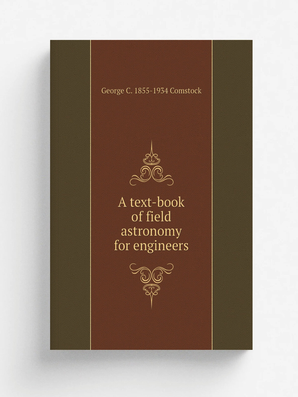 A text-book of field astronomy for engineers | George C. 1855-1934 Comstock | Репринт
