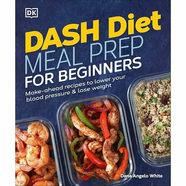 Dash Diet Meal Prep for Beginners: Make-Ahead Recipes to Lower Your Blood Pressure & Lose Weight，Reprinted paperback book
