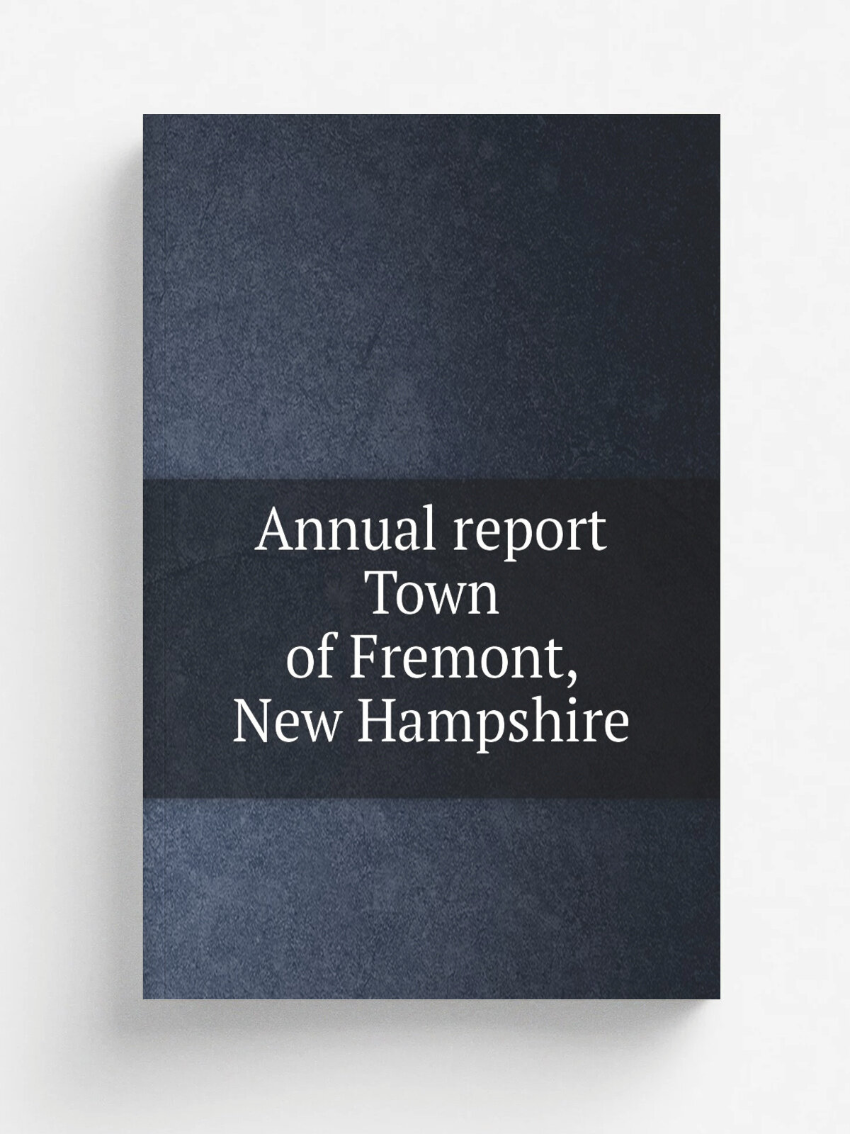 Annual report Town of Fremont, New Hampshire | 1943 | . Manchester, N.H. : Campbell & Hanscom, Printers. | Репринт