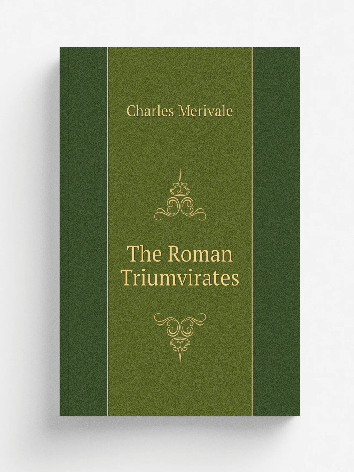 The Roman Triumvirates | Merivale Charles | Репринт