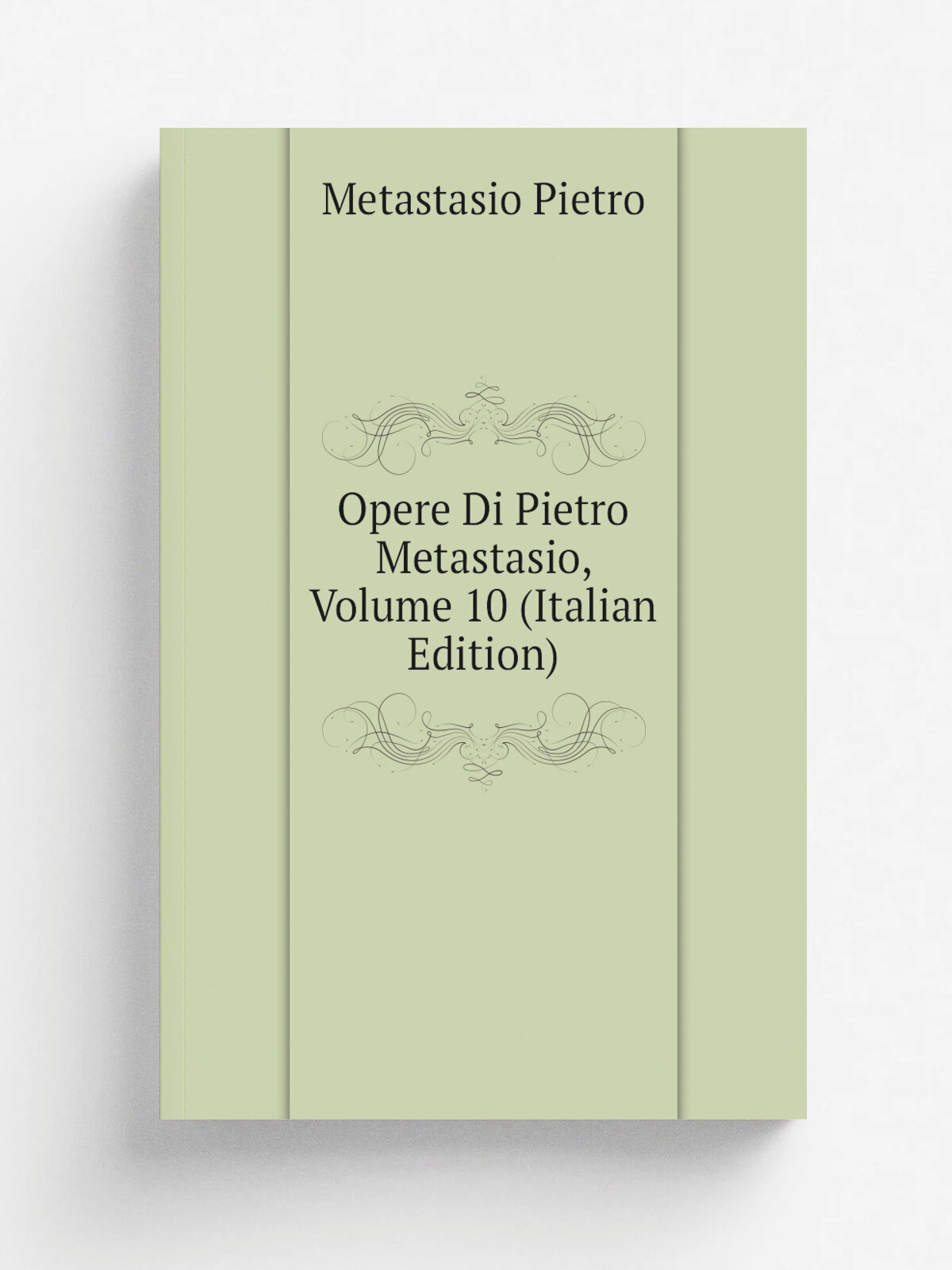 Opere Di Pietro Metastasio, Volume 10 (Italian Edition) | Metastasio Pietro | Репринт