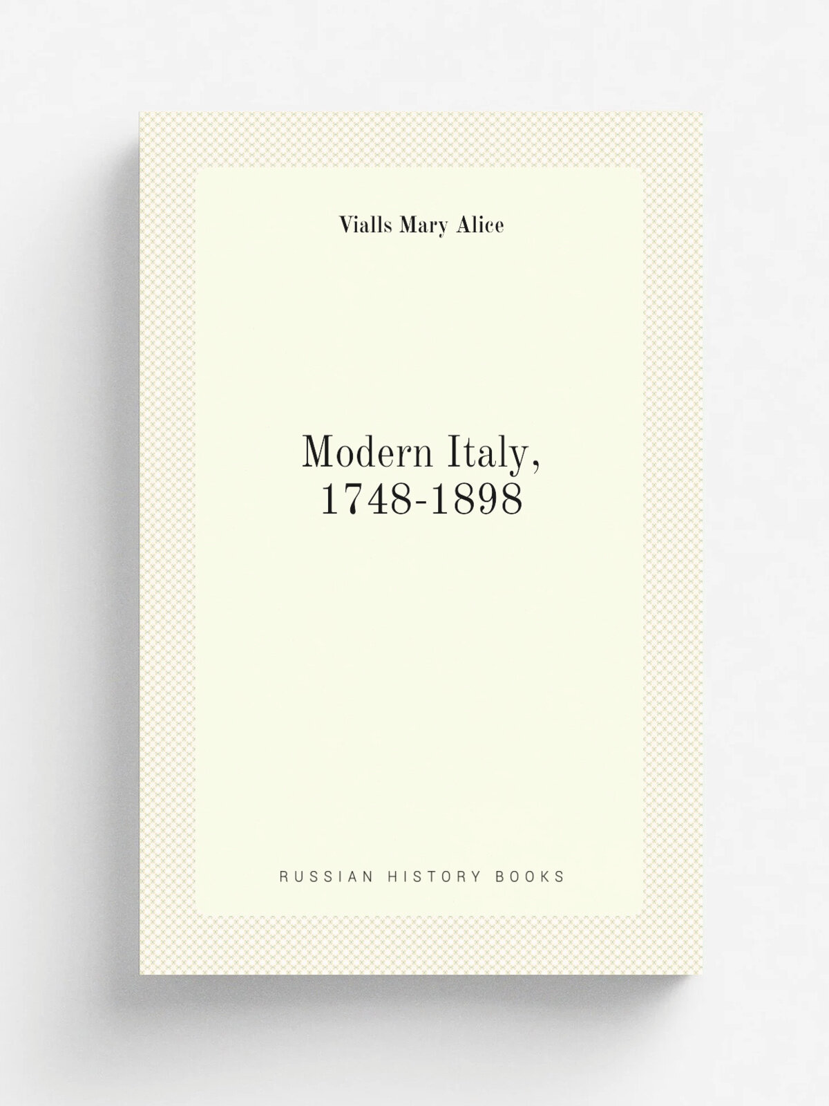 Modern Italy, 1748-1898 | Vialls Mary Alice | Репринт