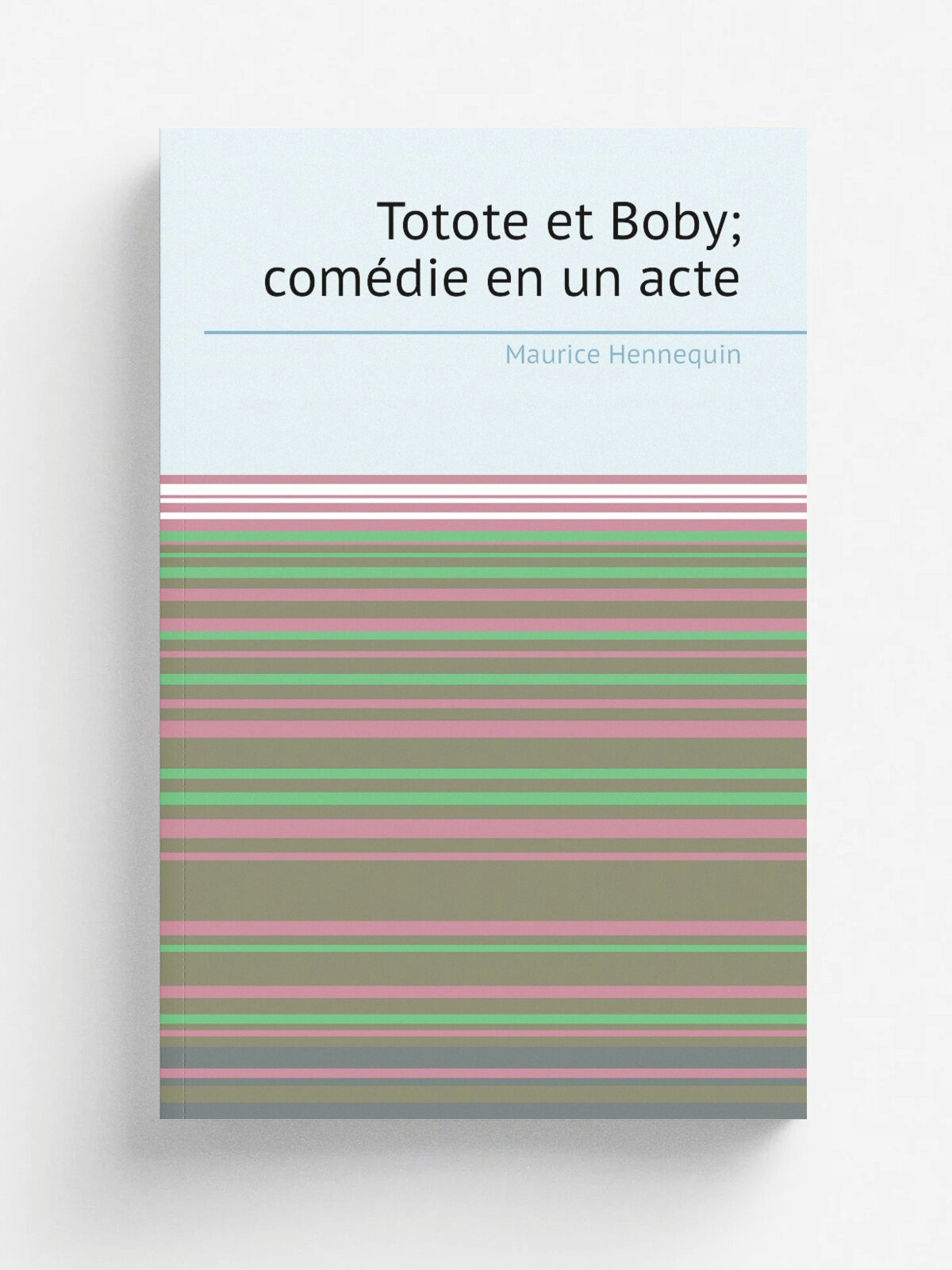 Totote et Boby; com.die en un acte | Maurice Hennequin | 1907 | Paris P.V. Stock | Репринт