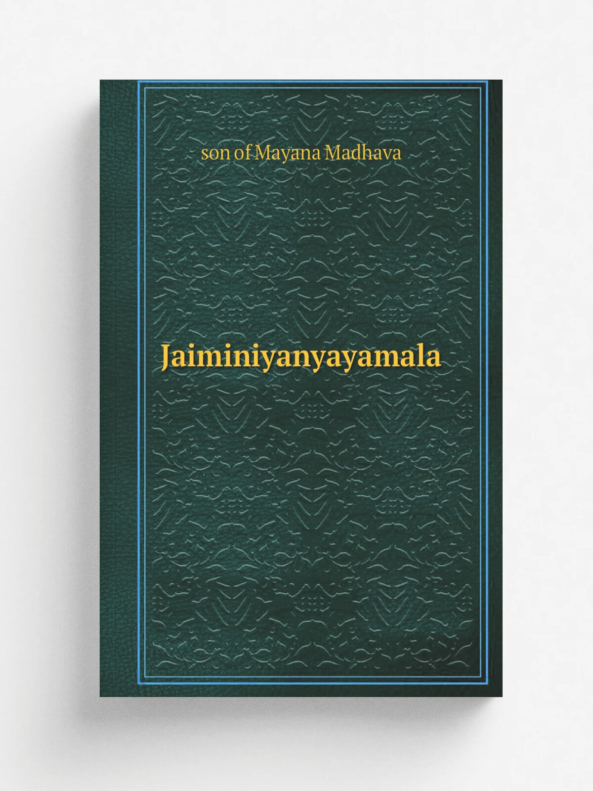 Jaiminiyanyayamala | son of Mayana Madhava | 1892 | Puna Anandaramamudranalaya | Репринт