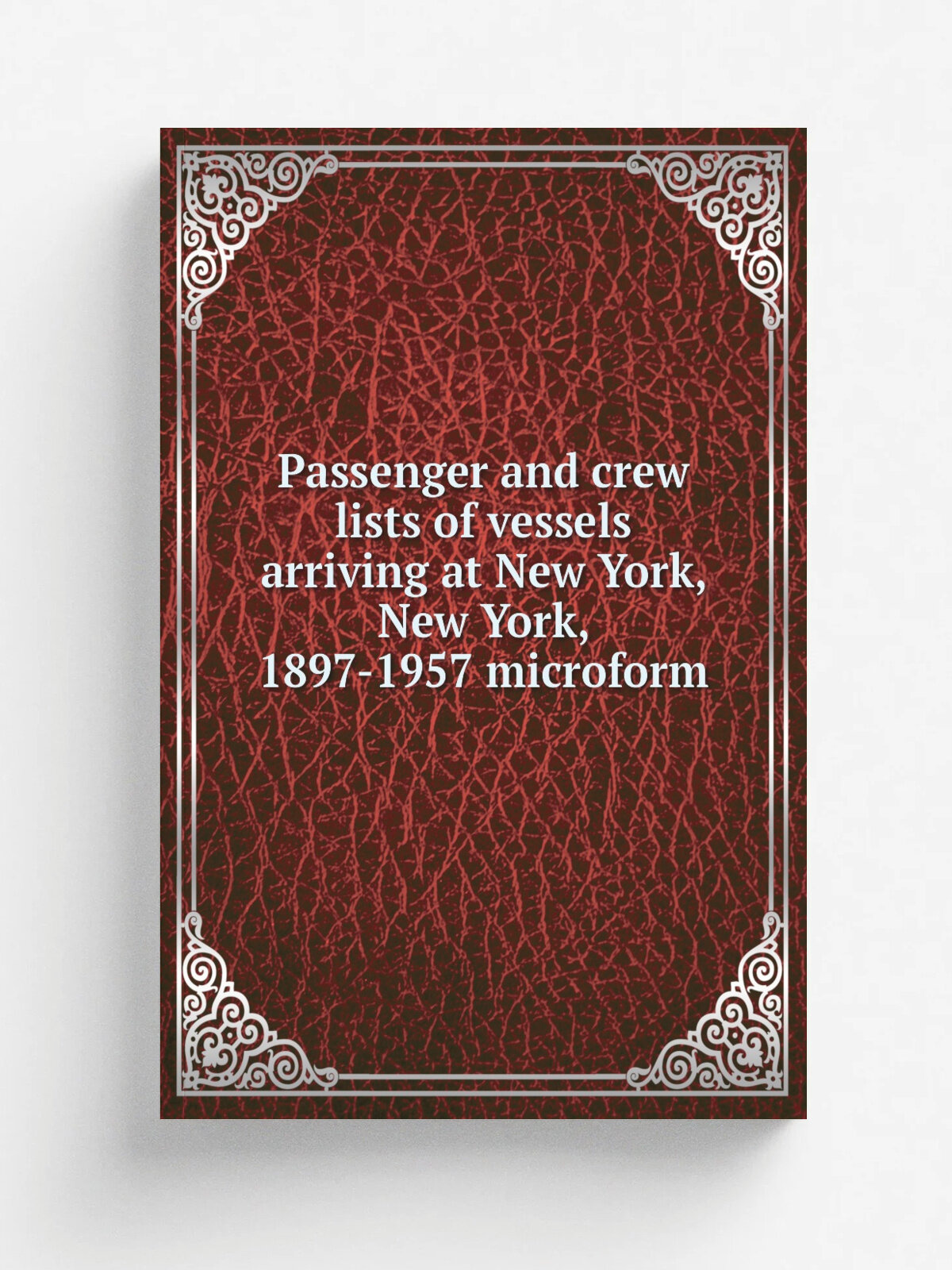 Passenger and crew lists of vessels arriving at New York, New York, 1897-1957 microform
