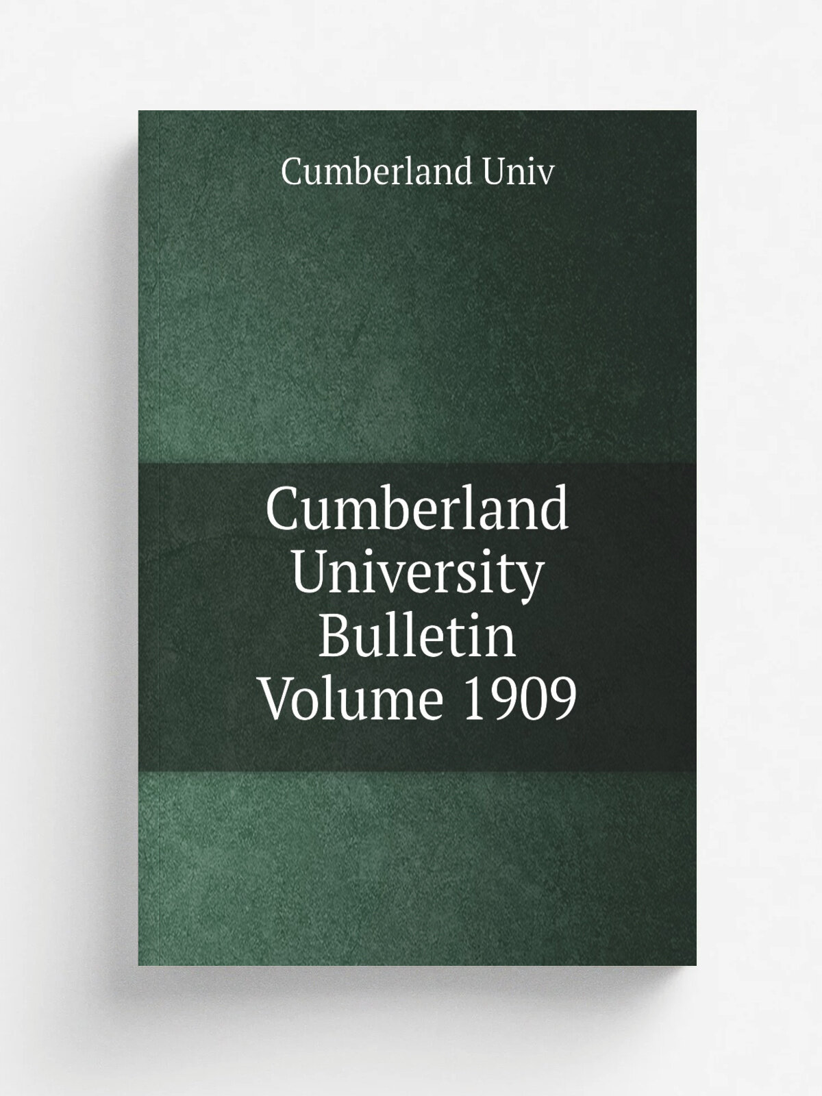 Cumberland University Bulletin Volume 1909 | Cumberland Univ | Репринт