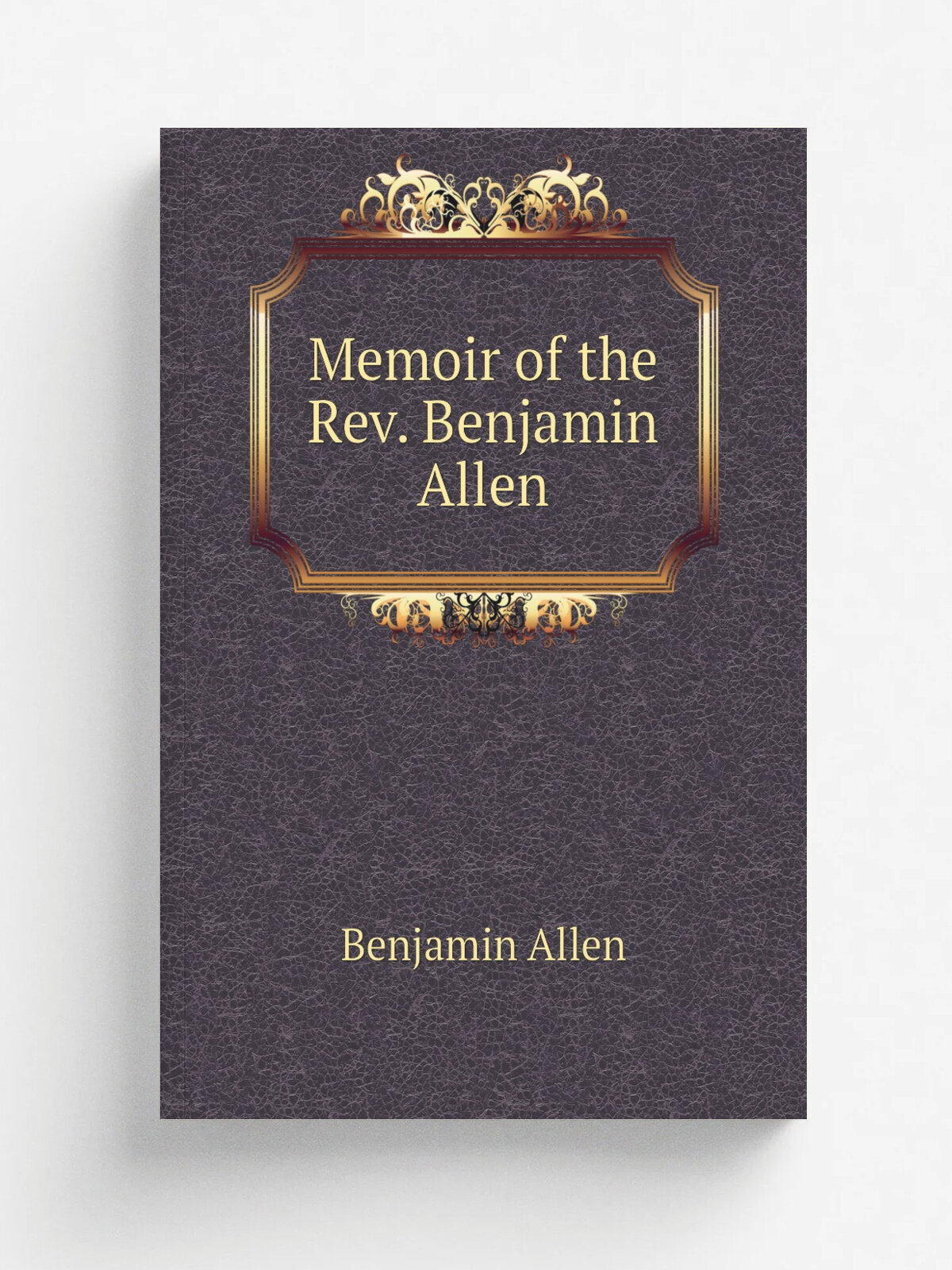 Memoir of the Rev. Benjamin Allen | Benjamin Allen | Репринт