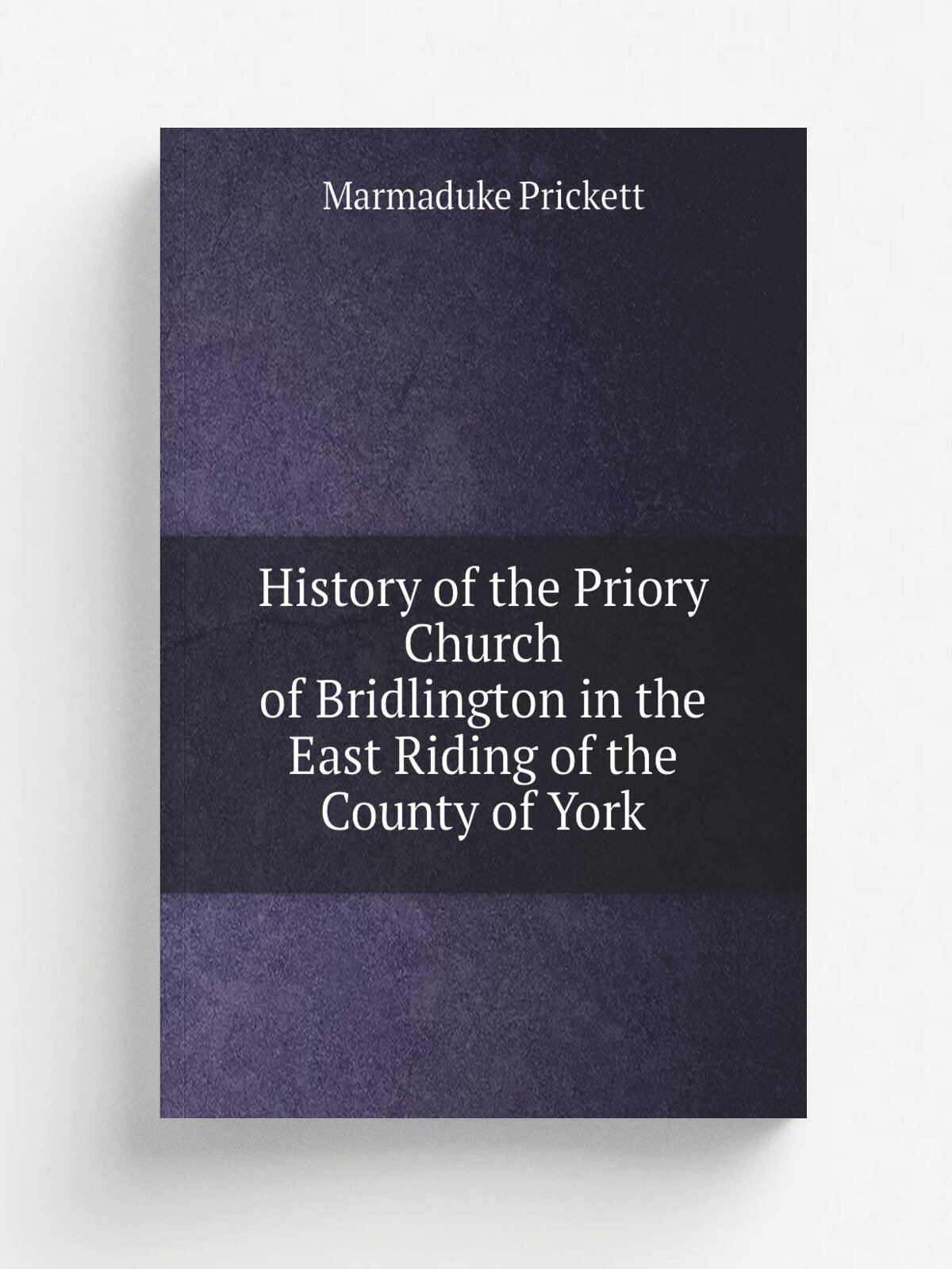 History of the Priory Church of Bridlington in the East Riding of the County of York