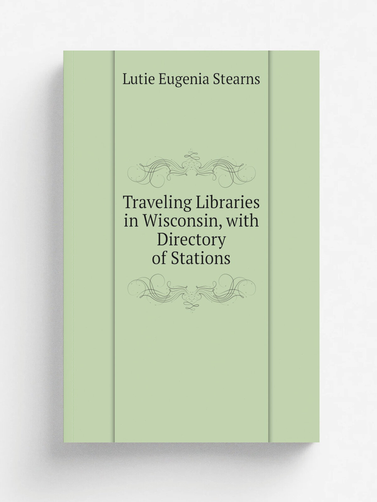 Traveling Libraries in Wisconsin, with Directory of Stations