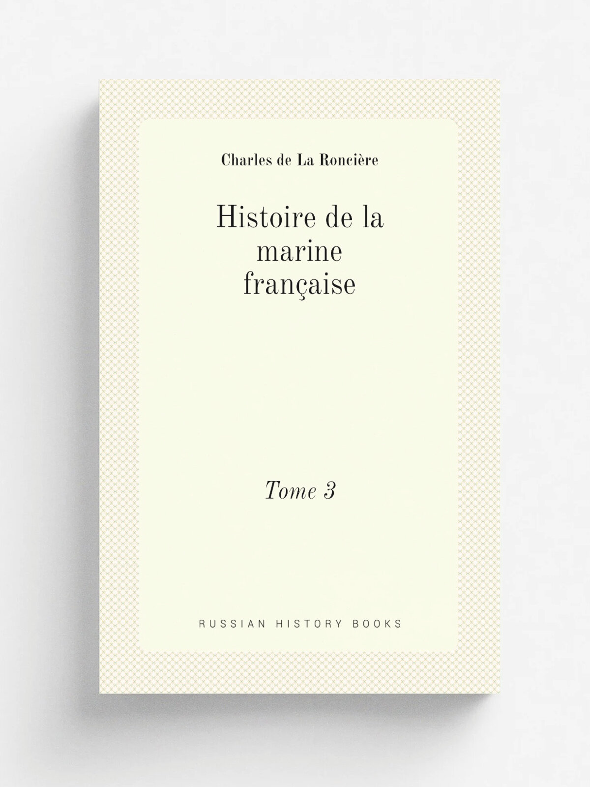 Histoire de la marine fran.aise. Tome 3