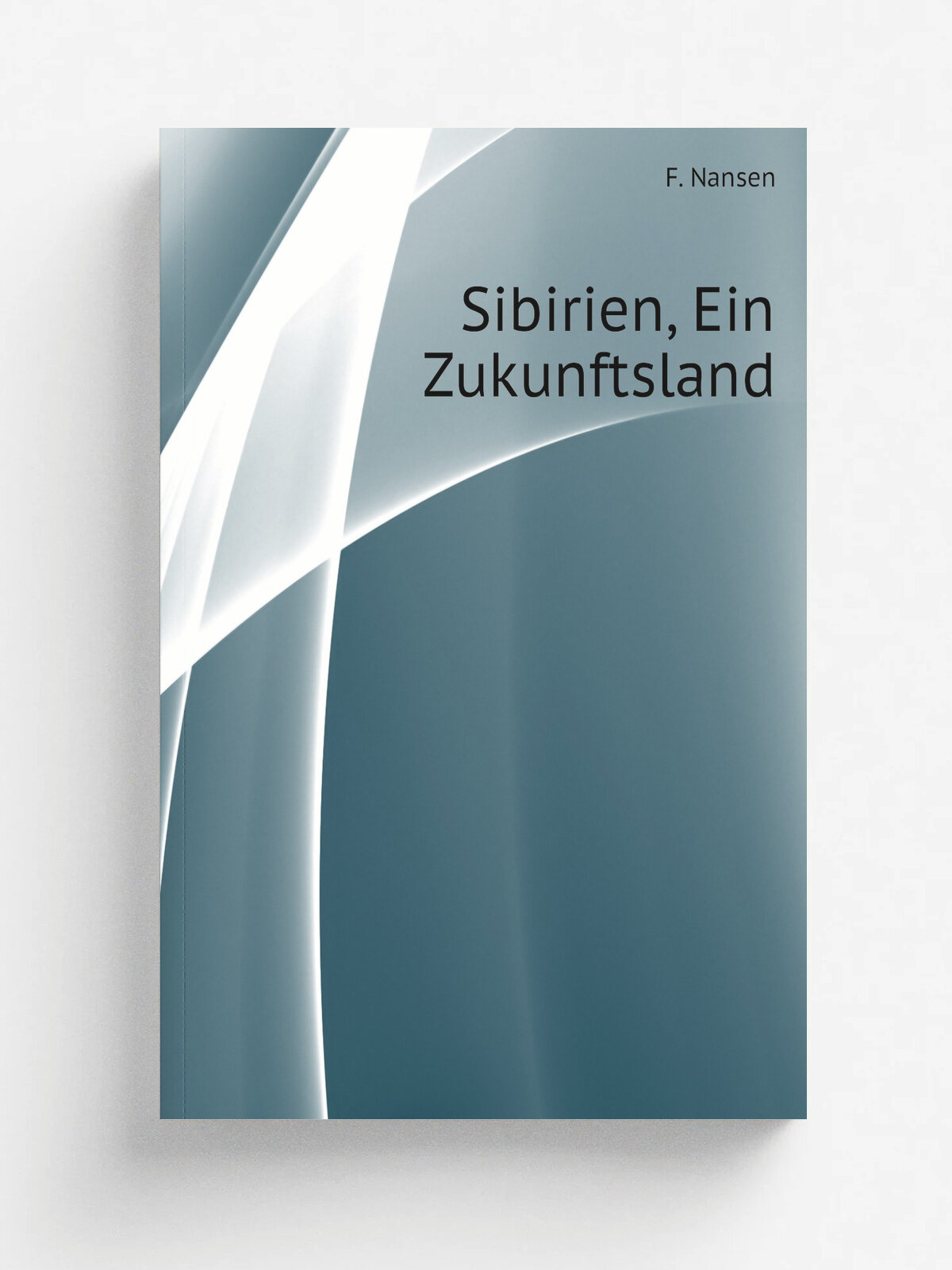 Sibirien, Ein Zukunftsland | F. Nansen | 1922 | F.A. Brockhaus | Репринт