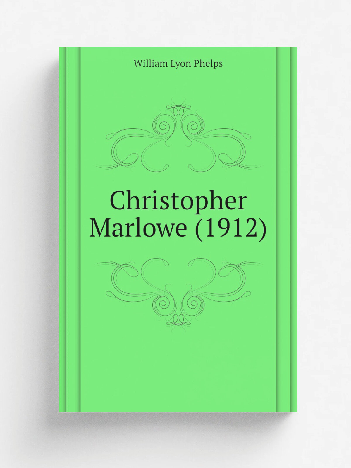 Christopher Marlowe (1912) | William Lyon Phelps | 1912 | New York, Cincinnati . etc, American book company | Репринт