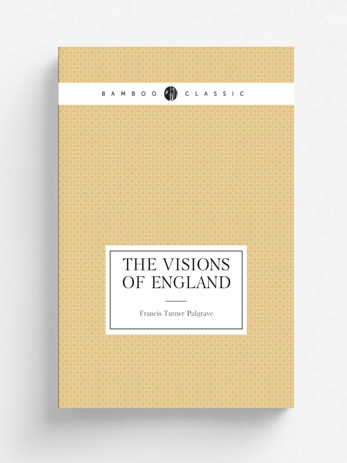 The visions of England | Francis Turner Palgrave | 1881 | London : Macmillan | Репринт