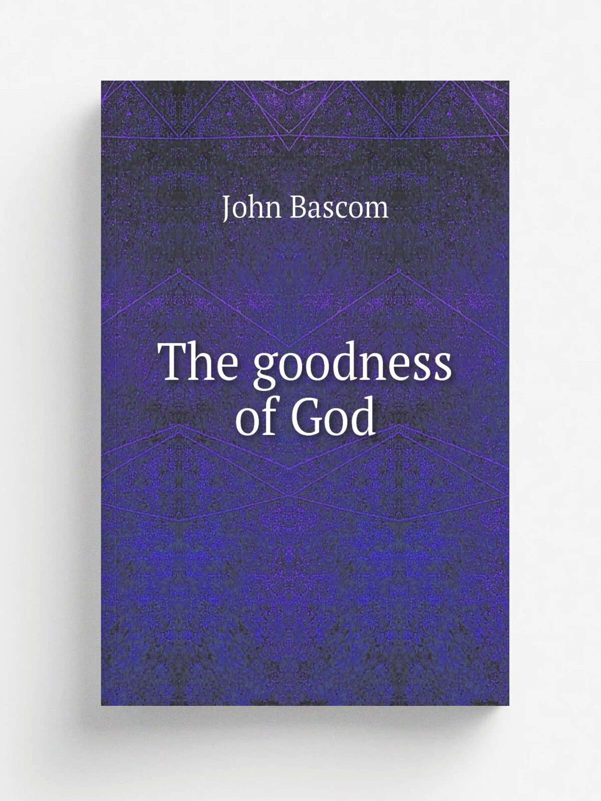 The goodness of God | John Bascom | Репринт