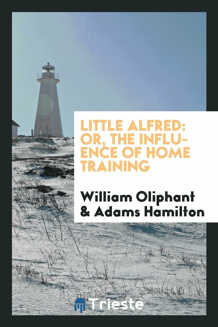 Little Alfred. or, The influence of home training