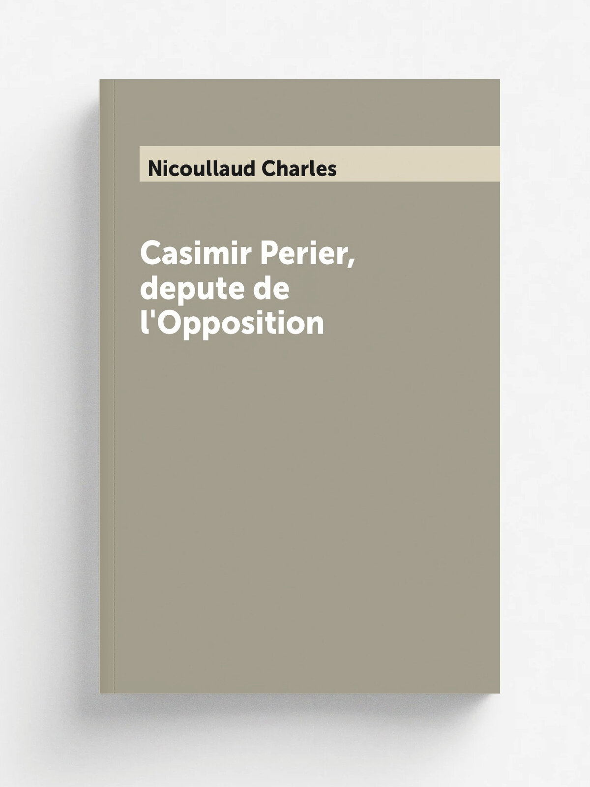 Casimir Perier, depute de l'Opposition