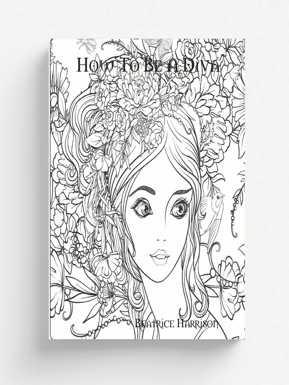 "How To Be A Diva. " A Fantasy Novel Coloring Book Features Over 100 Elegant Pages Variety of Fashion Divas of Their Own Style and Fashion (Adult Col…