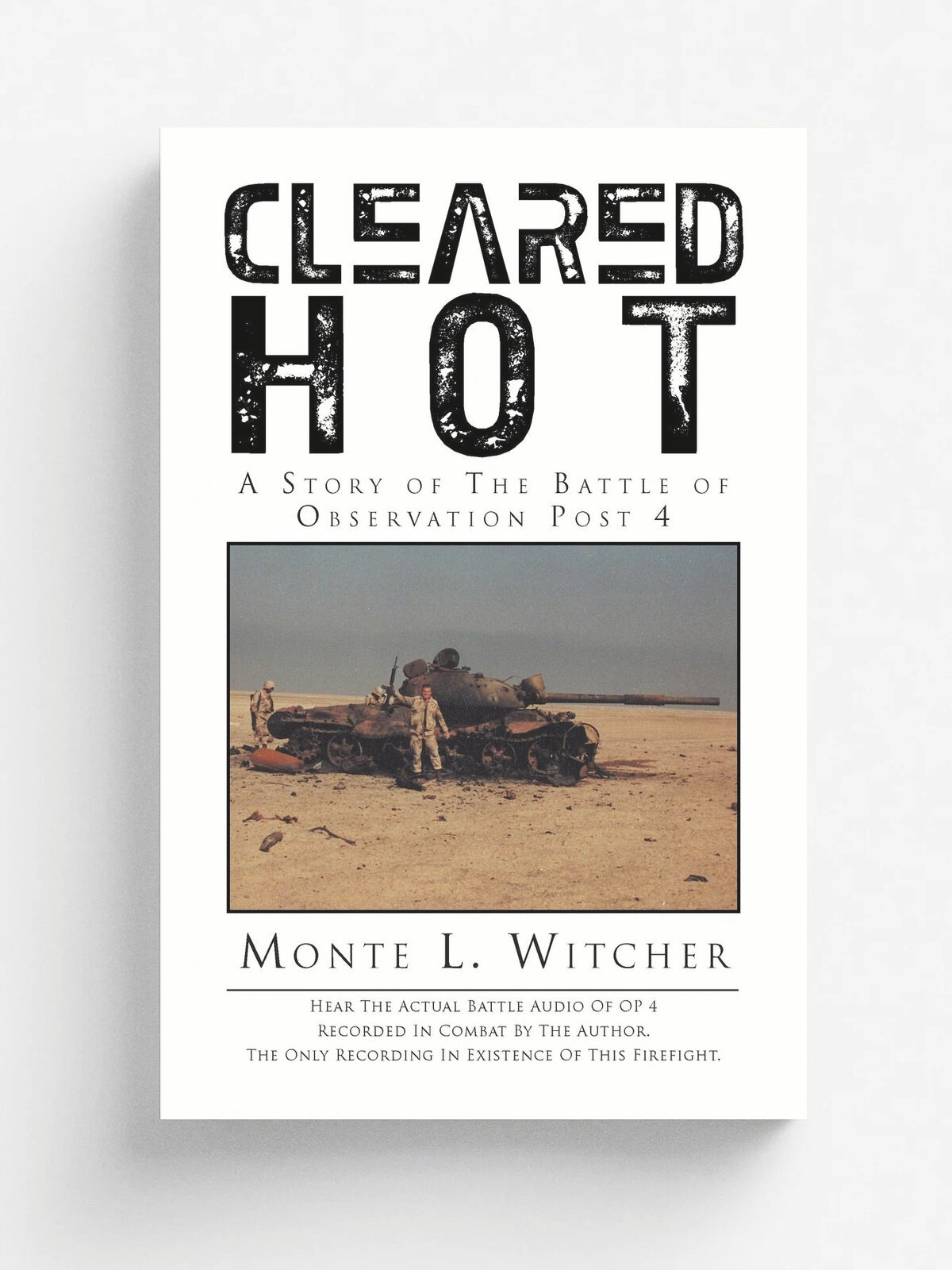 Cleared Hot. A Story of The Battle of Observation Post 4