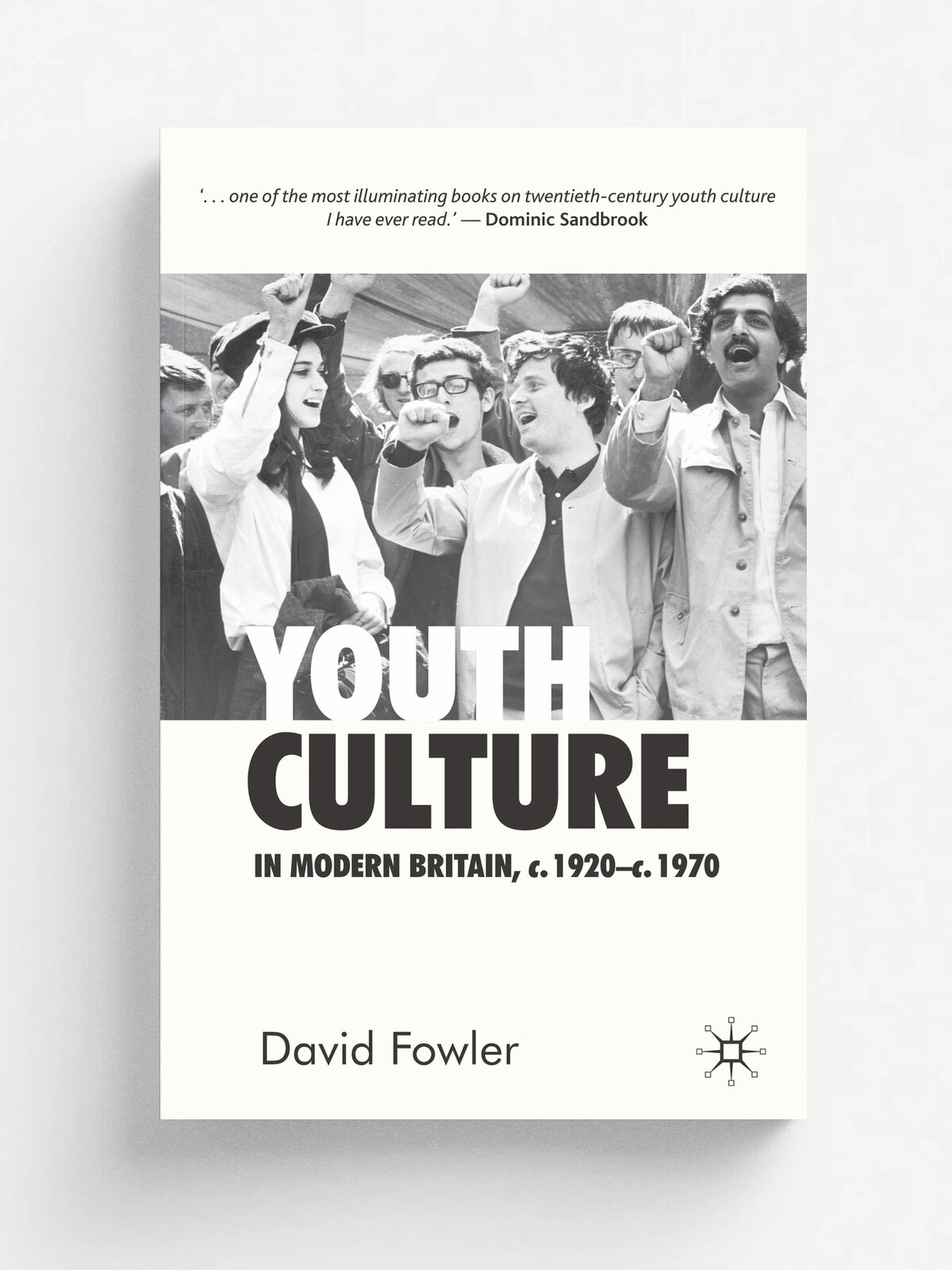 Youth Culture in Modern Britain, c.1920-c.1970. From Ivory Tower to Global Movement - A New History