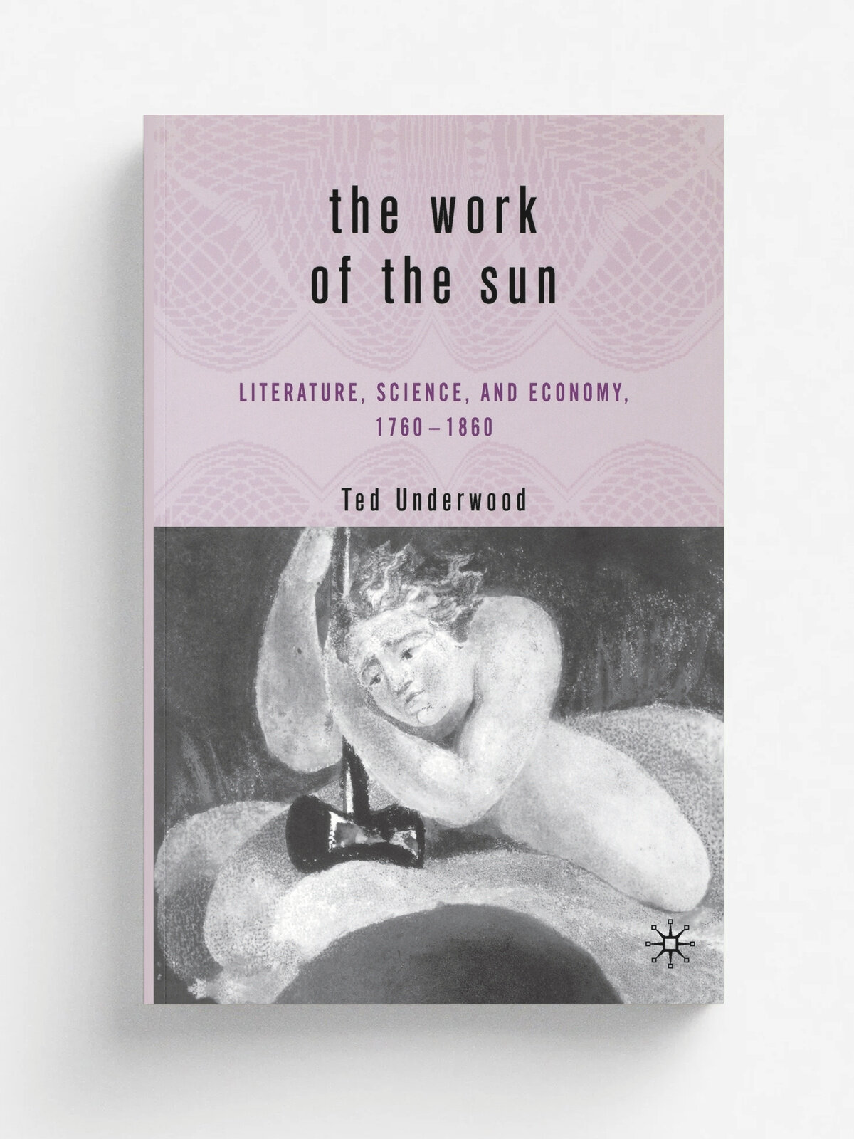 The Work of the Sun. Literature, Science, and Political Economy, 1760-1860