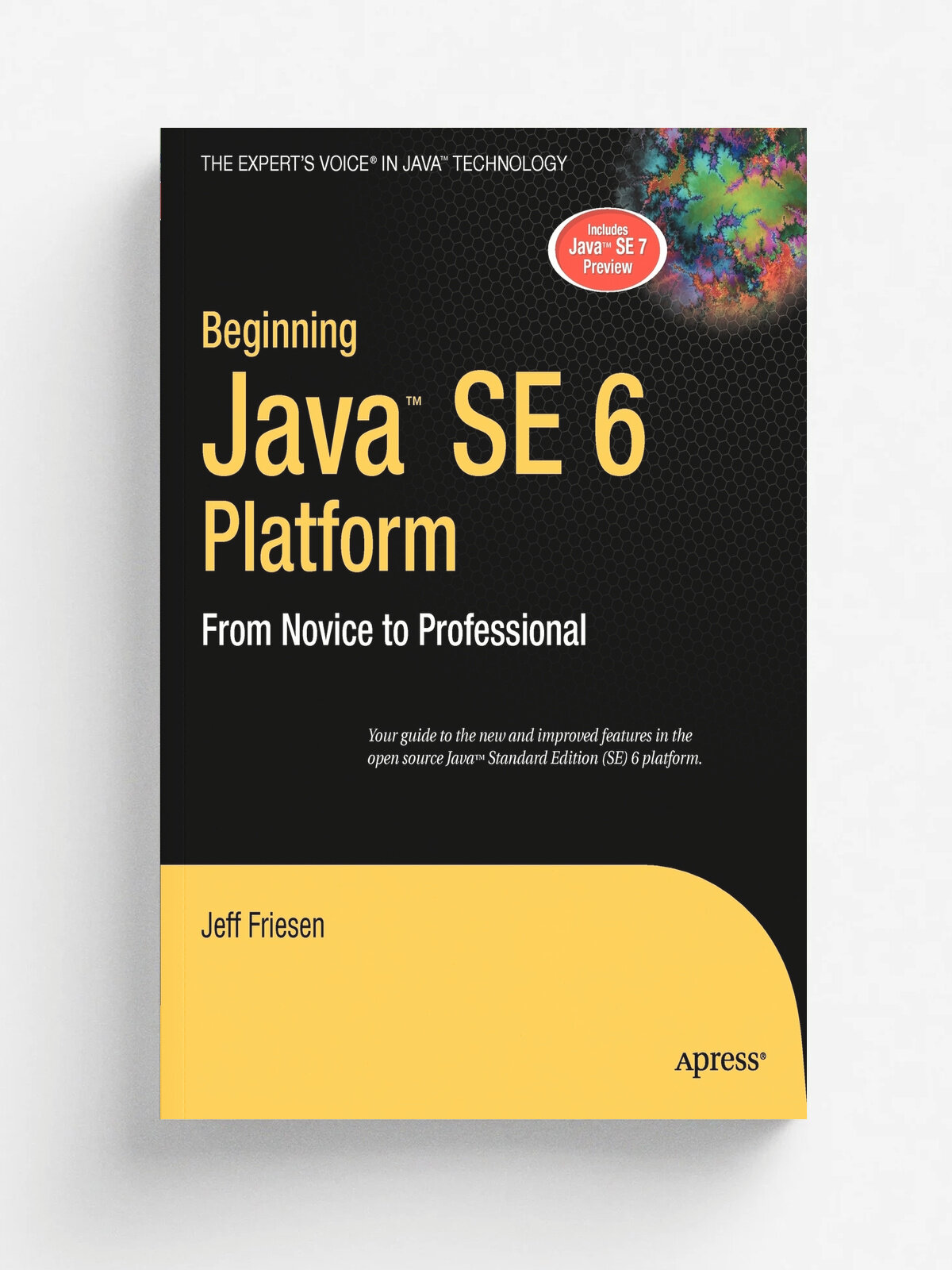 Beginning Java SE 6 Platform. From Novice to Professional