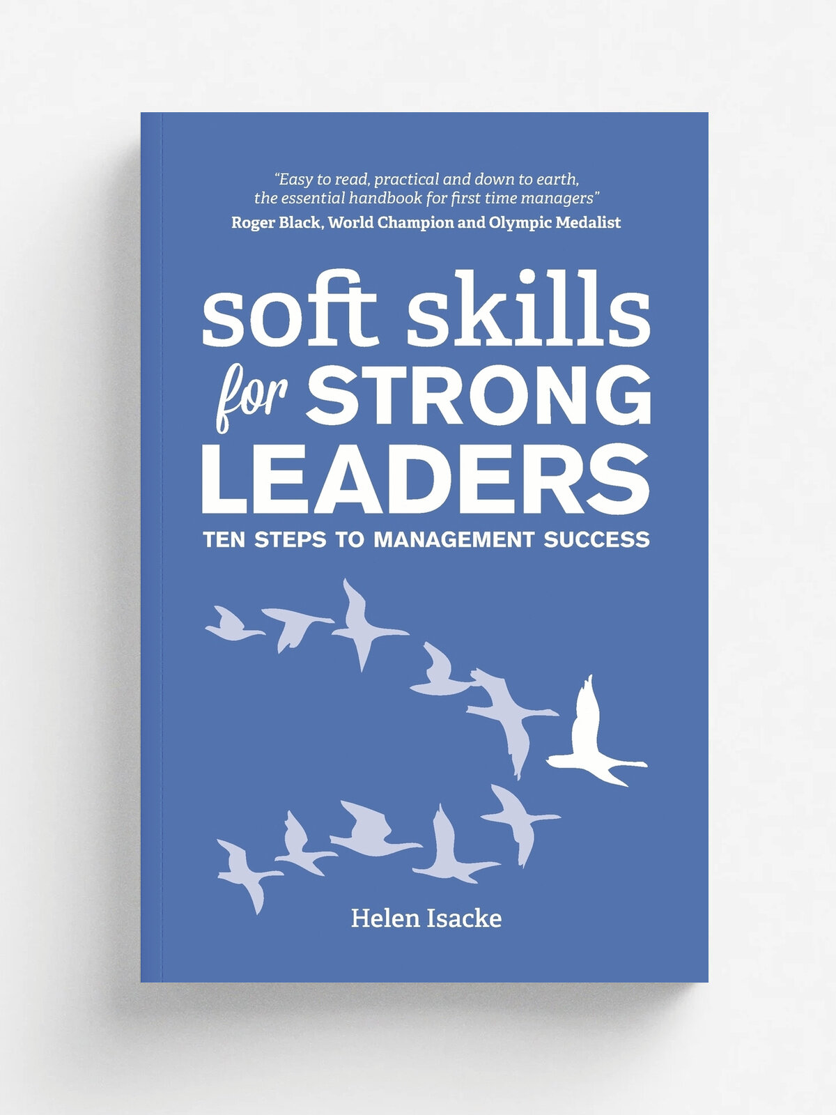 Soft Skills for Strong Leaders. Ten Steps to Management Success