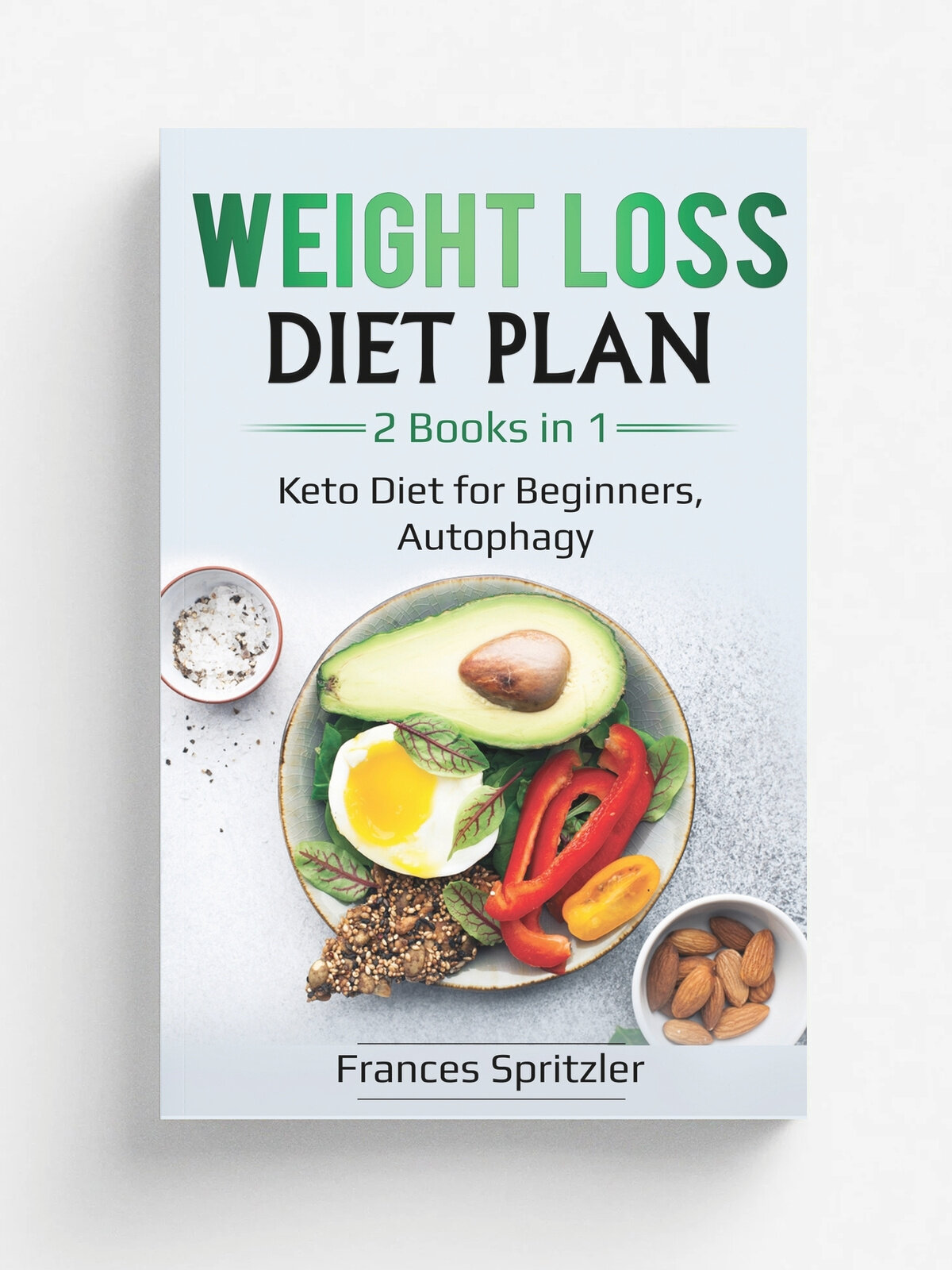 Weight Loss Diet Plan. 2 Books in 1 - Keto Diet for Beginners, Autophagy