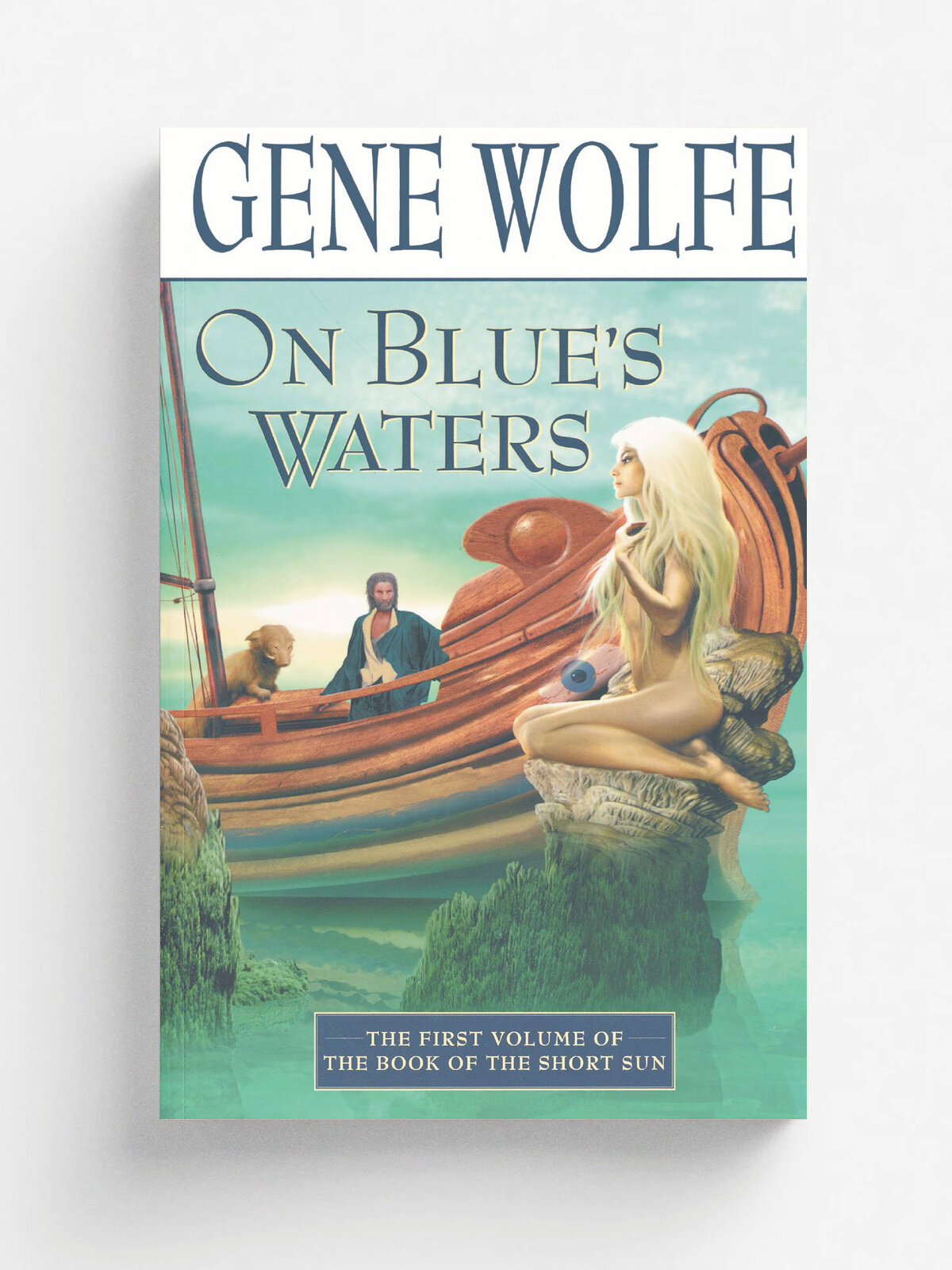 On Blue's Waters. Volume One of 'The Book of the Short Sun'