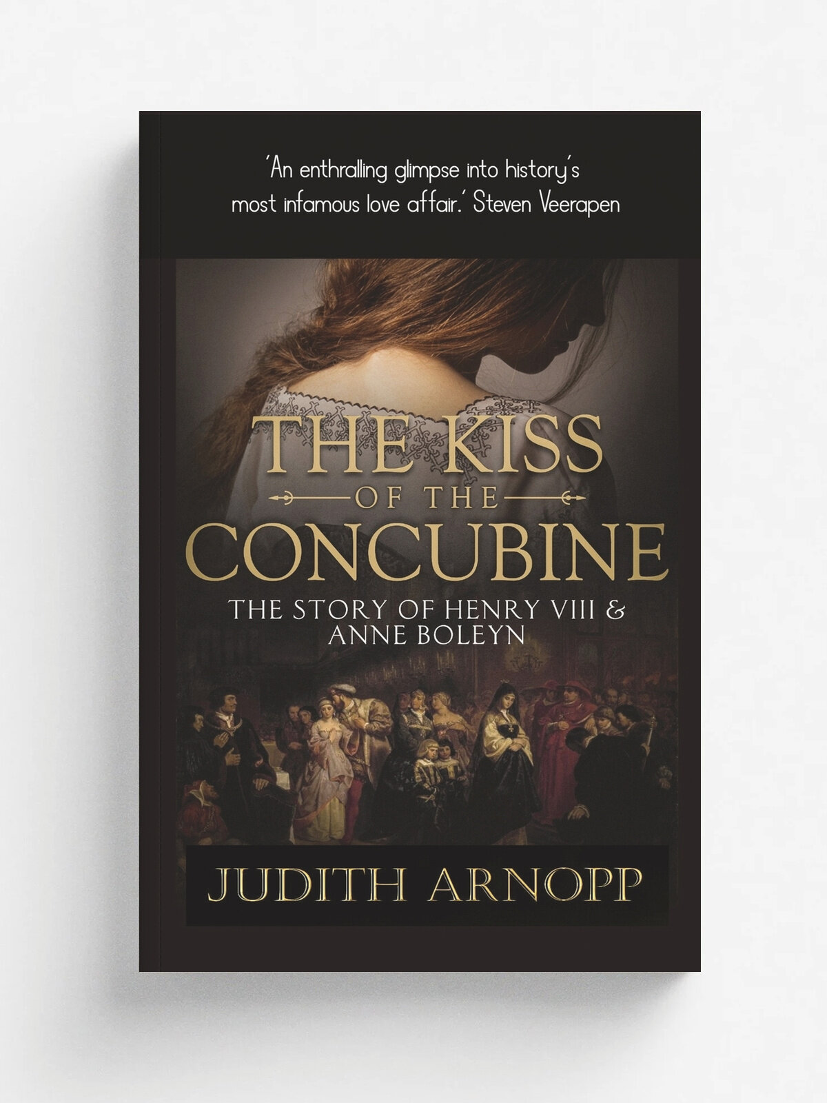The Kiss of the Concubine. a story of Anne Boleyn