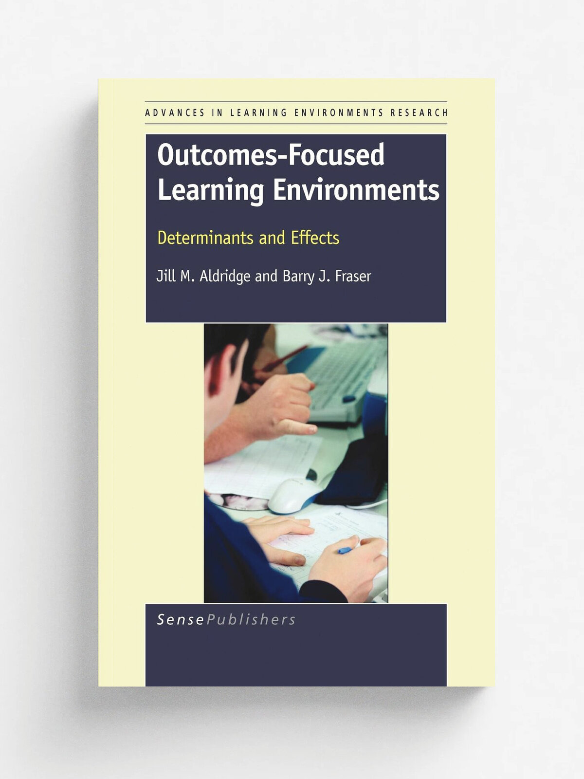 Outcomes-Focused Learning Environments. Determinants and Effects