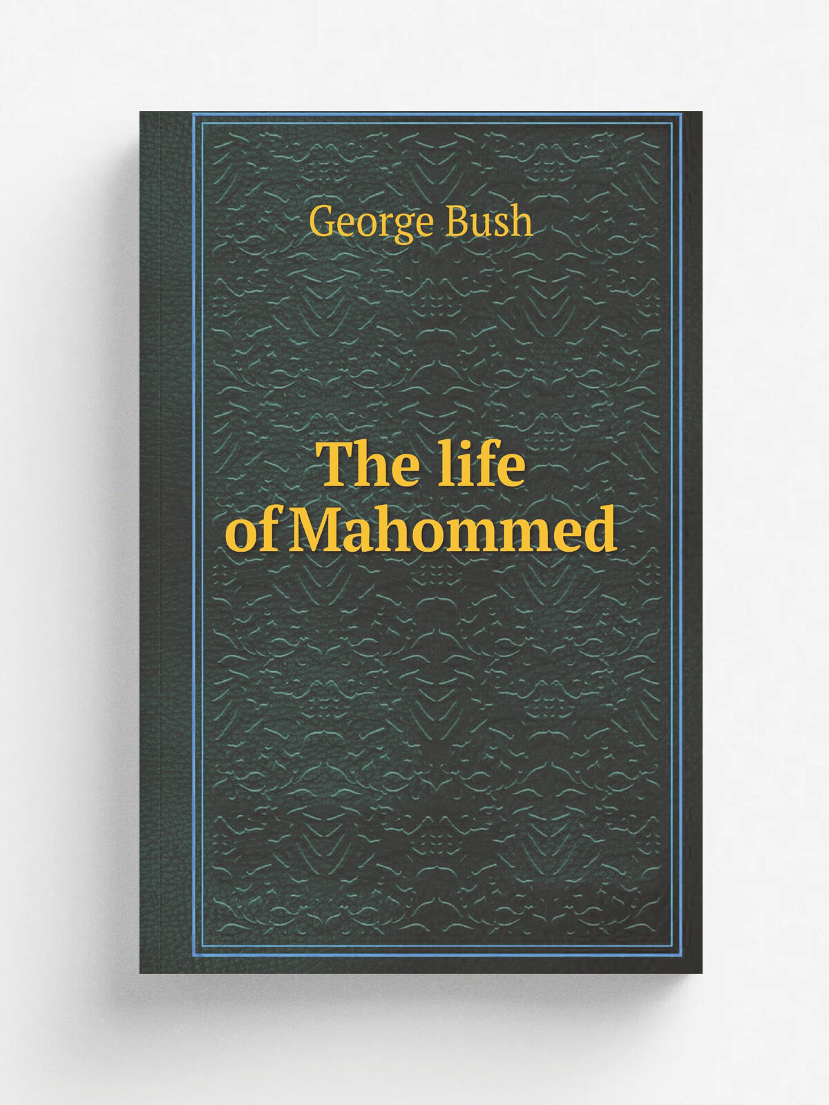 The life of Mahommed