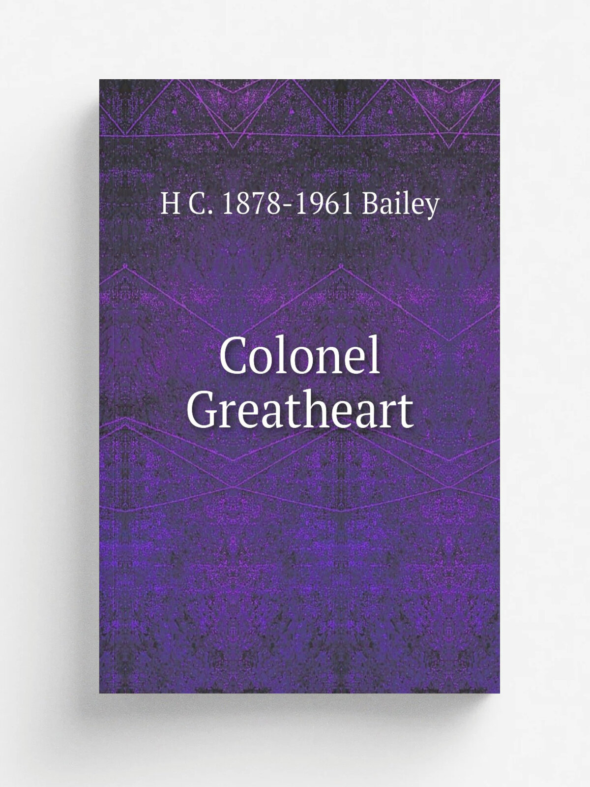Colonel Greatheart | H C. 1878-1961 Bailey | Репринт