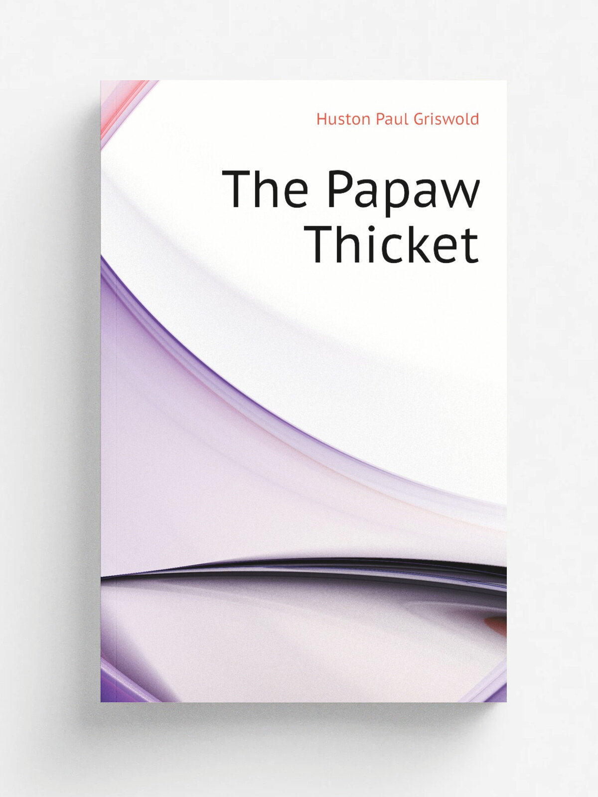 The Papaw Thicket | Huston Paul Griswold | Репринт