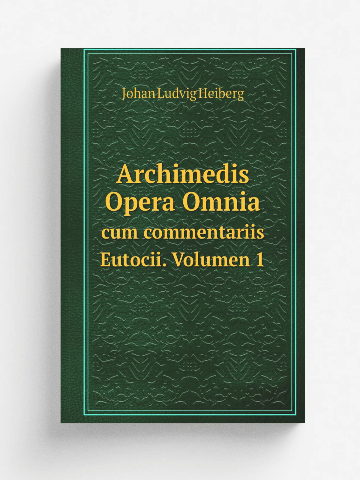 Archimedis Opera Omnia. cum commentariis Eutocii. Volumen 1