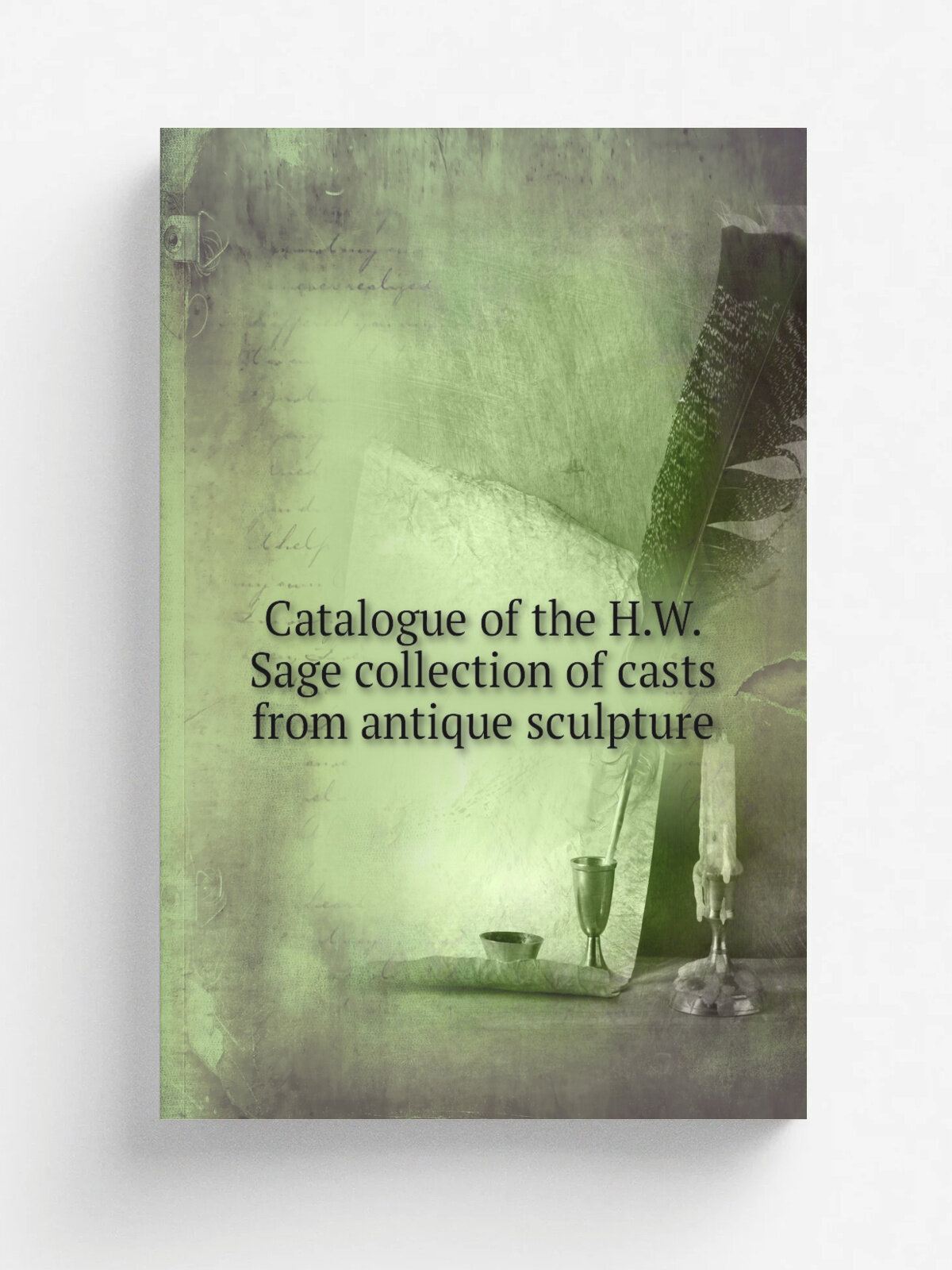 Catalogue of the H.W. Sage collection of casts from antique sculpture