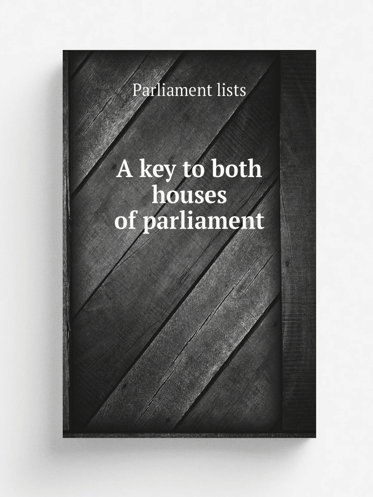 A key to both houses of parliament | Parliament lists | 1832 | Репринт