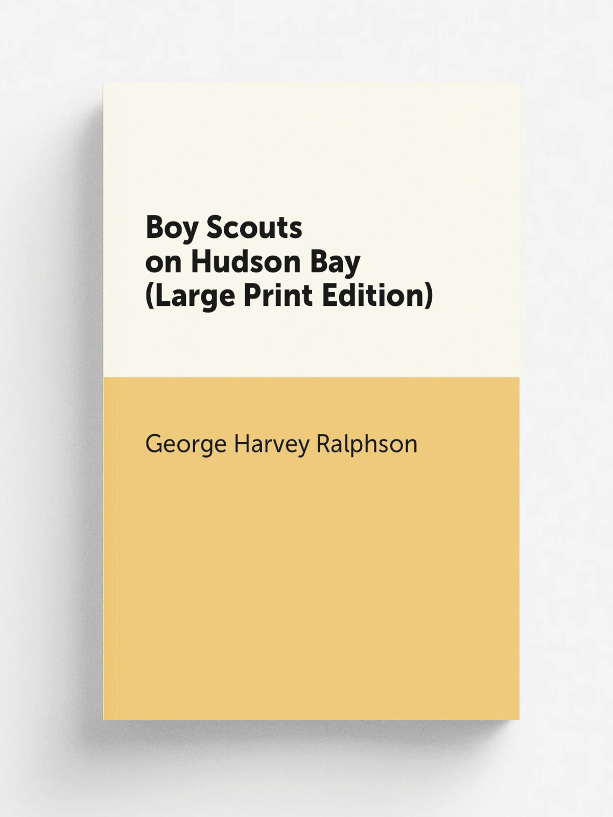 Boy Scouts on Hudson Bay (Large Print Edition) | George Harvey Ralphson | Репринт