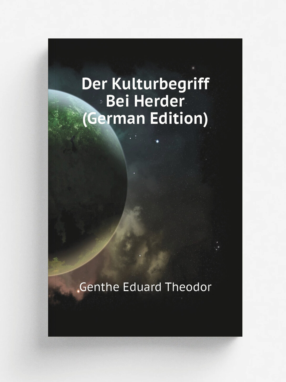 Der Kulturbegriff Bei Herder (German Edition) | Genthe Eduard Theodor | Репринт