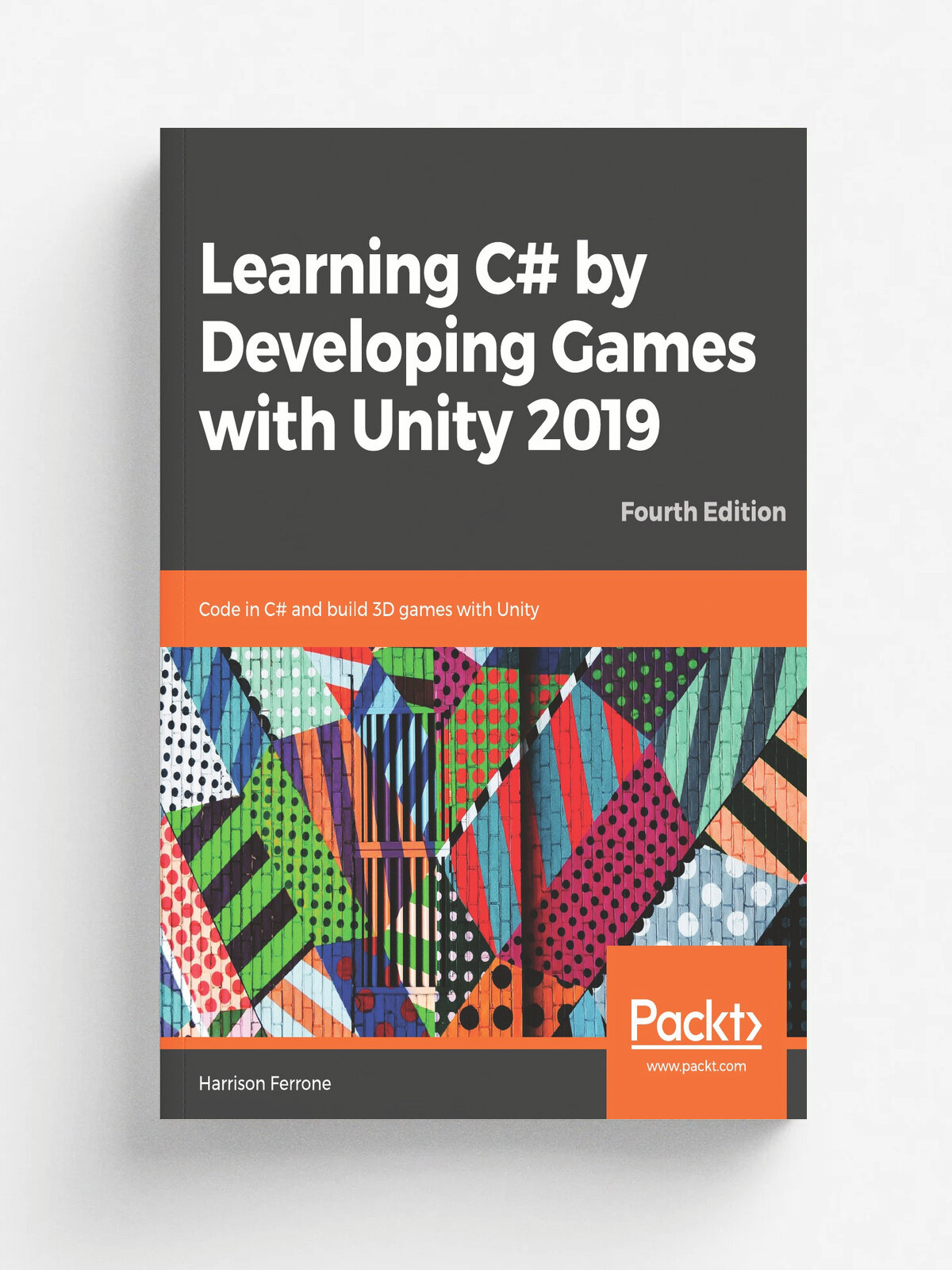 Learning C# by Developing Games with Unity 2019_Fourth Edition. Code in C# and build 3D games with Unity