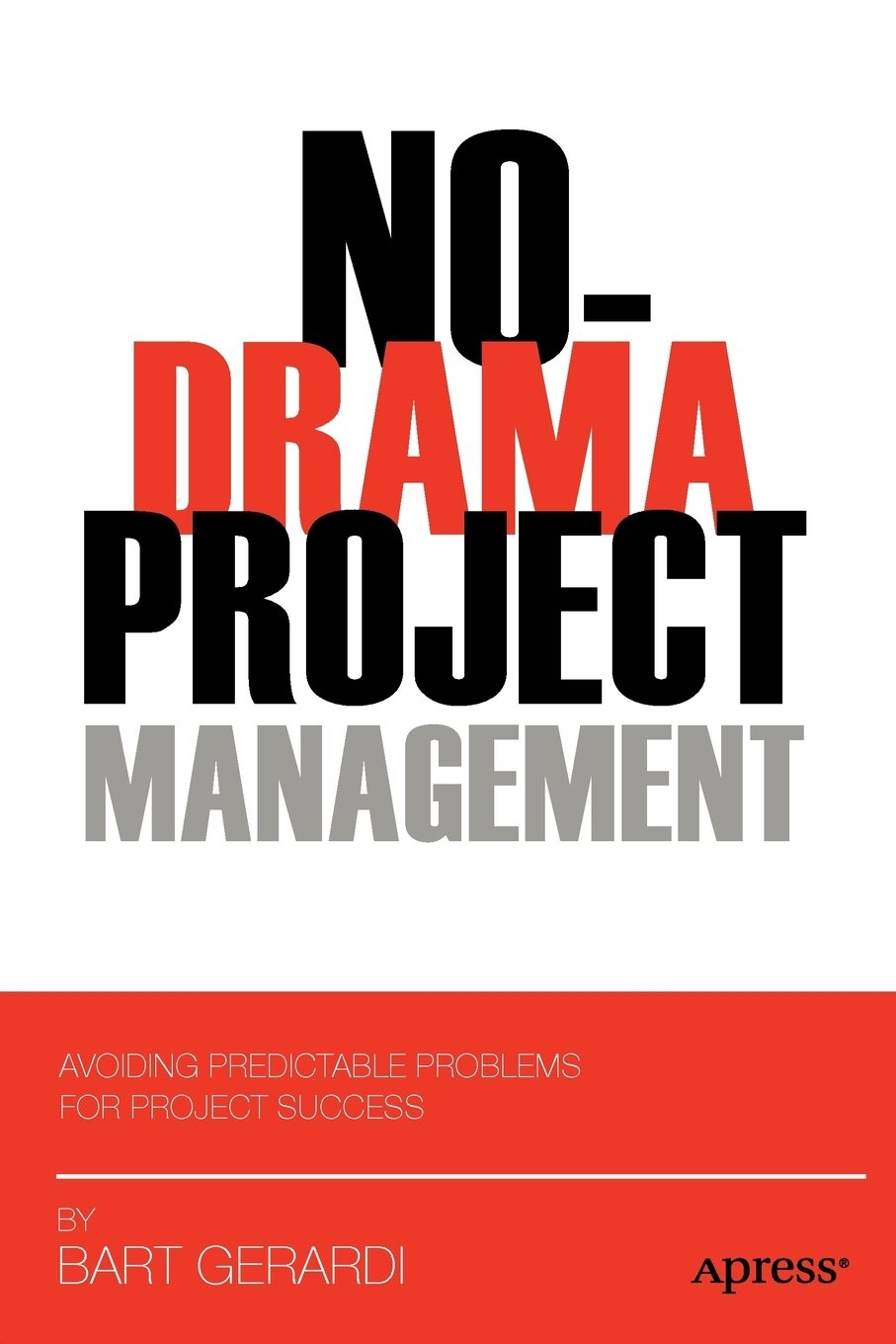 No-Drama Project Management. Avoiding Predictable Problems for Project Success — фото 1