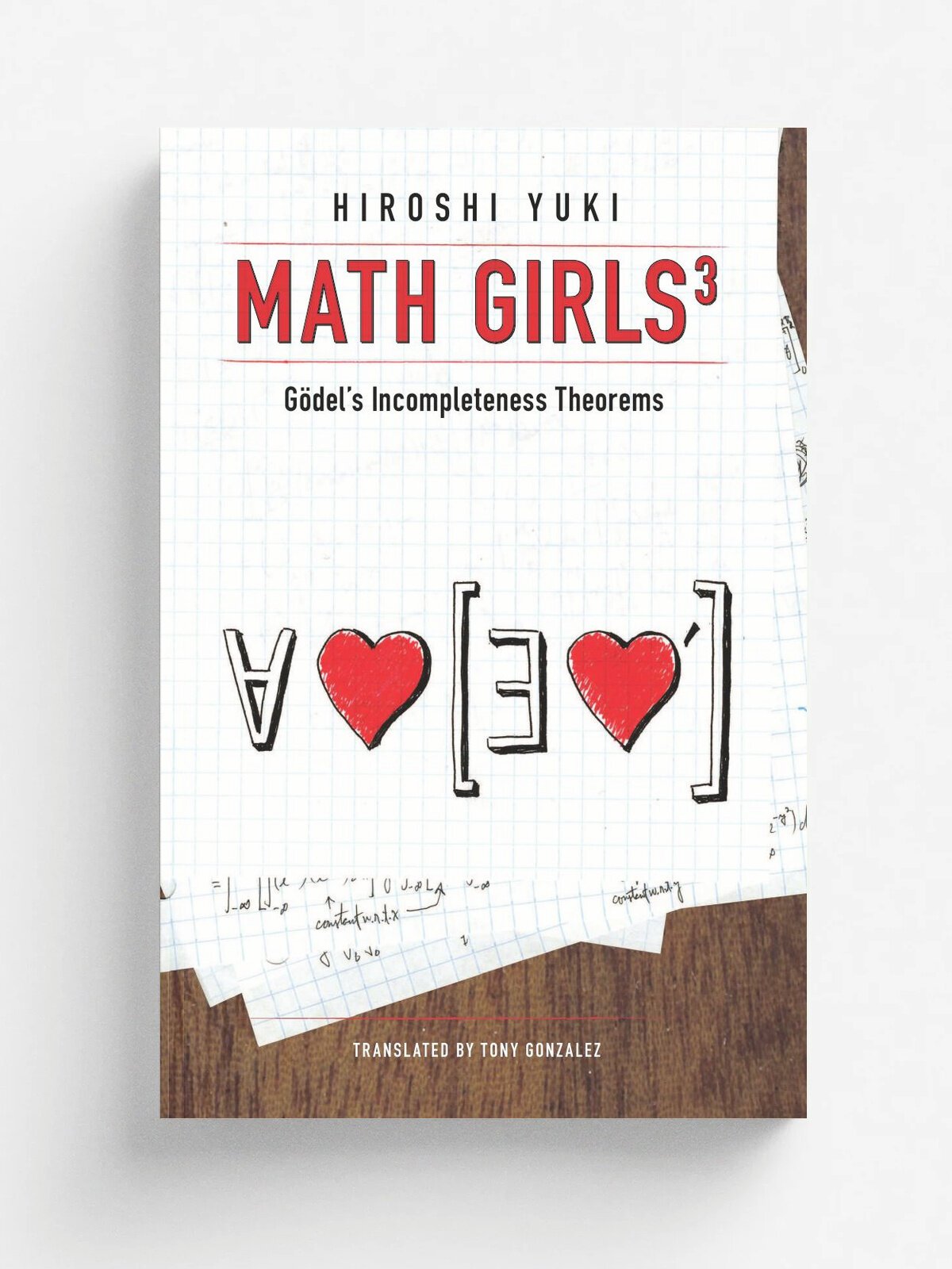 Math Girls 3. Godel's Incompleteness Theorems