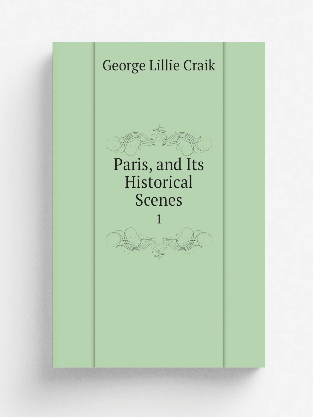 Paris, and Its Historical Scenes. 1 | George L. Craik | 1831 | C. Knight | Репринт