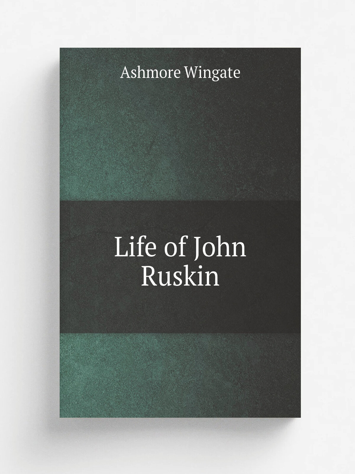 Life of John Ruskin