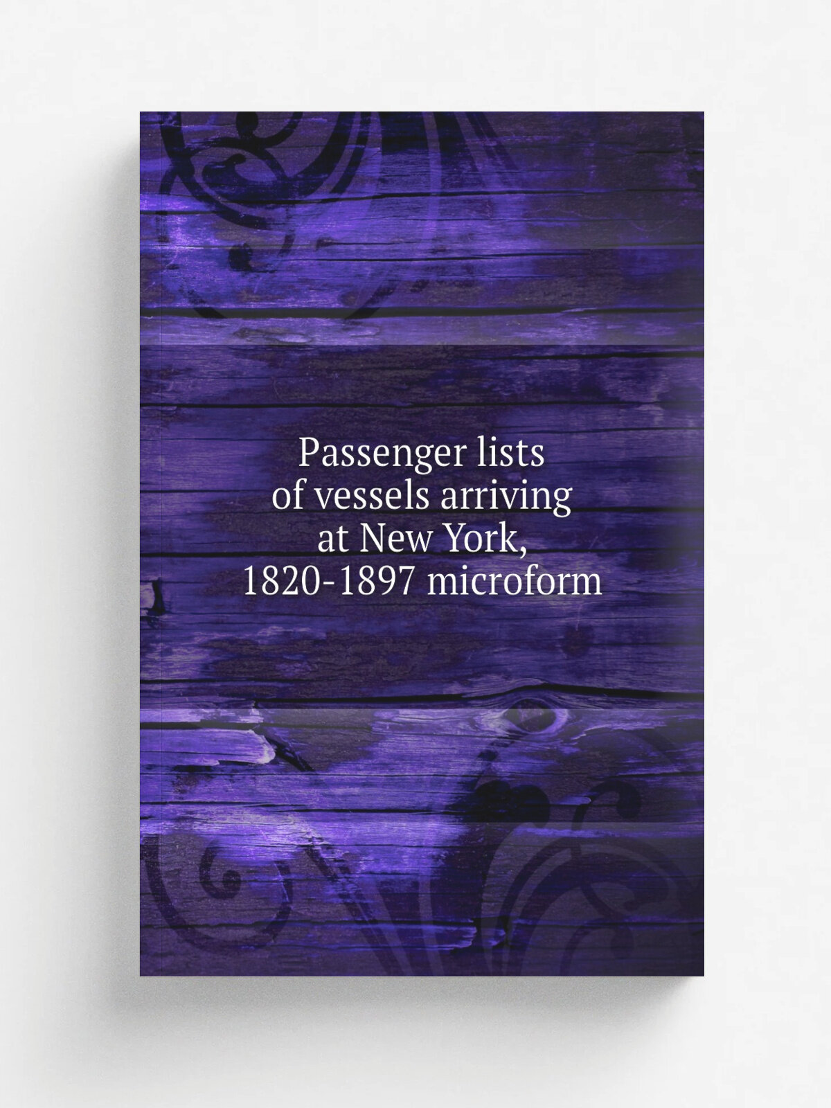Passenger lists of vessels arriving at New York, 1820-1897 microform
